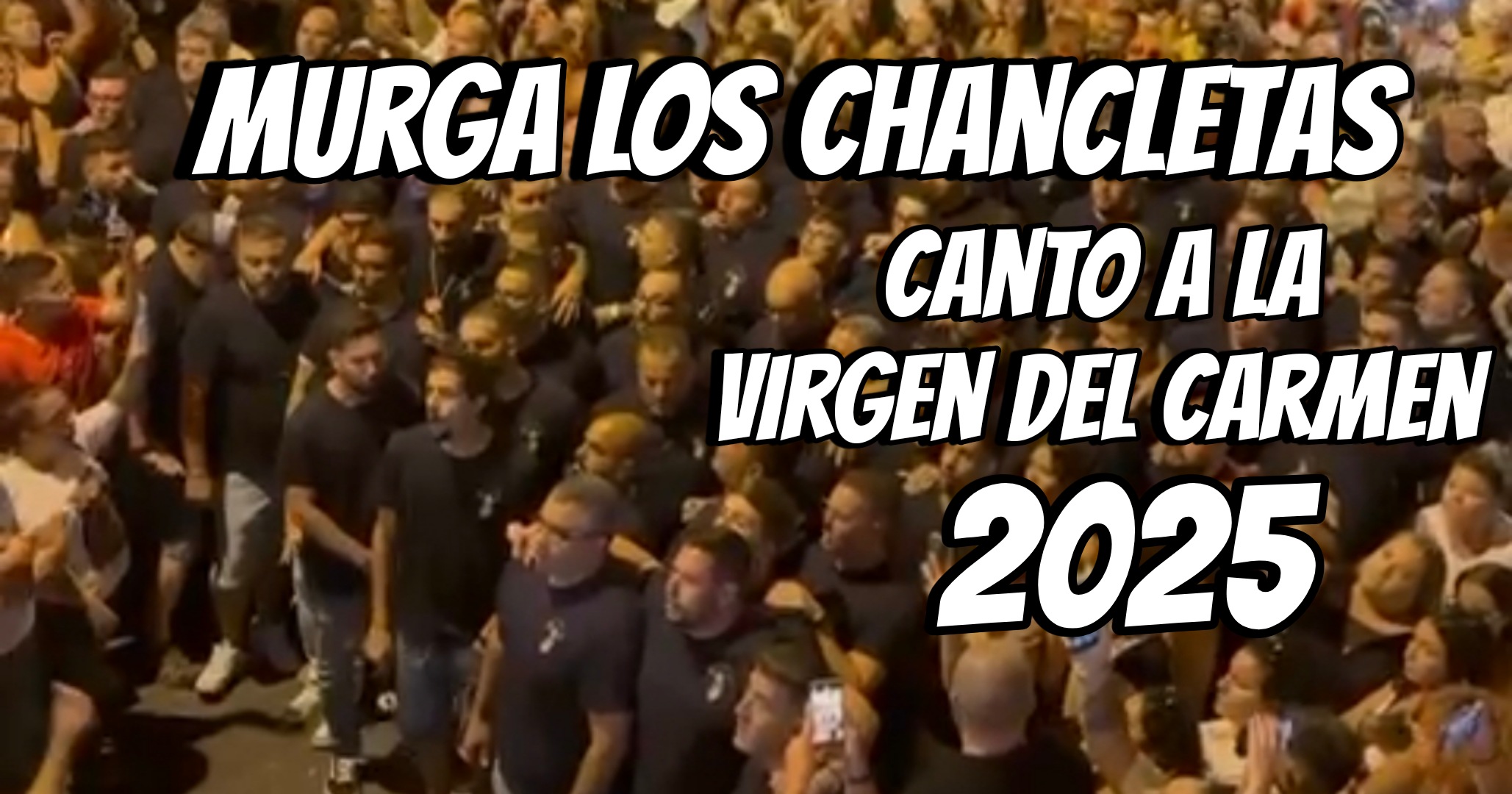 Murga Los Chancletas – Canto a la Virgen del Carmen 2025 - MurgasCanarias
